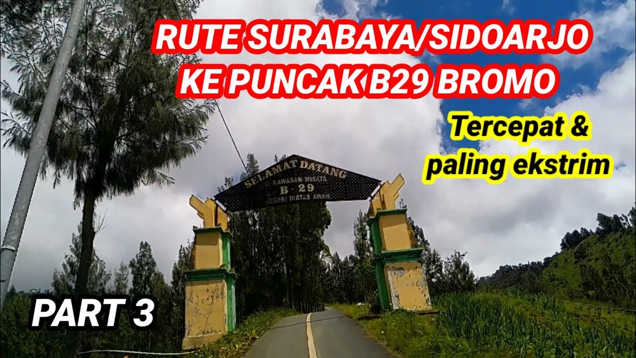 PUNCAK B29 BROMO Rute Perjalanan Full dari Surabaya part 3 - YouTube