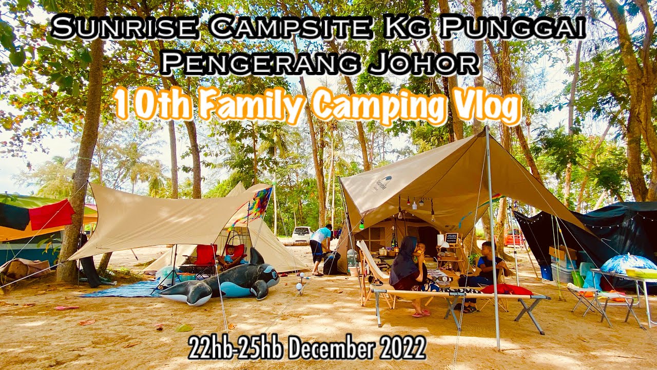 4H3M Vlog 10 | Camping at Sunrise Campsite Kg. Sg. Punggai | Pengerang ...