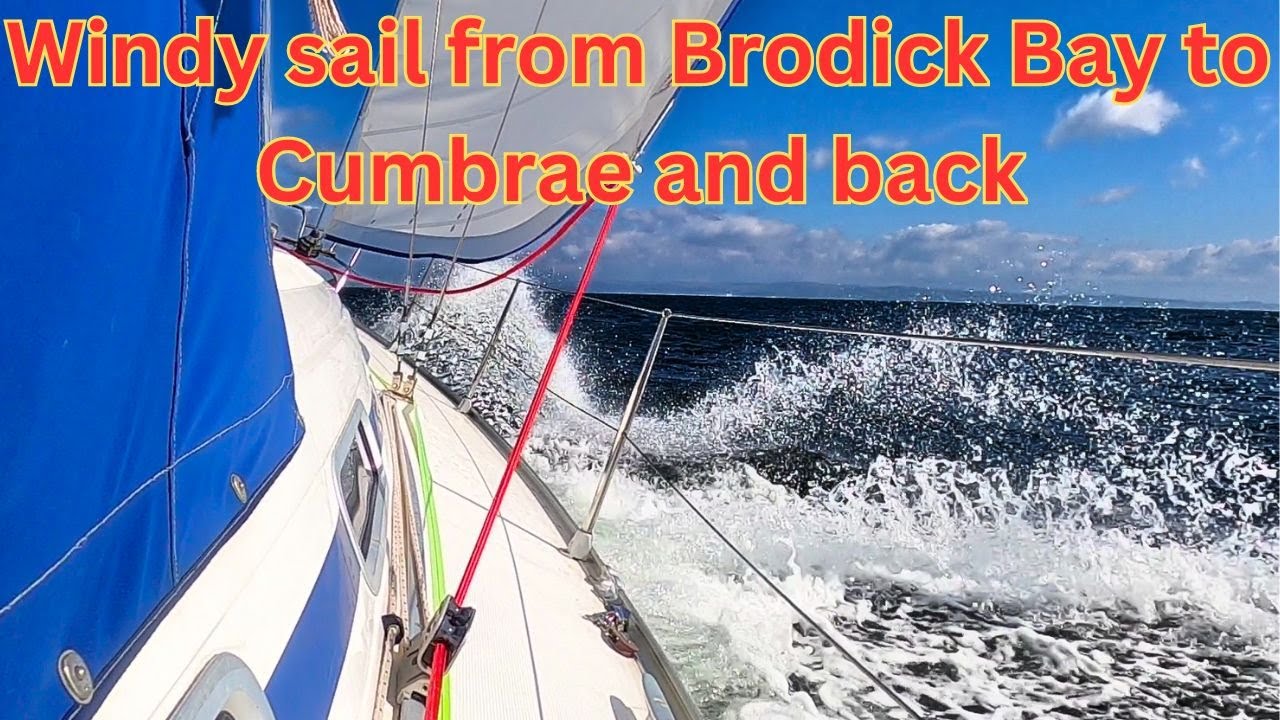 Windy sailing from Brodick Bay around Little Cumbrae. - YouTube