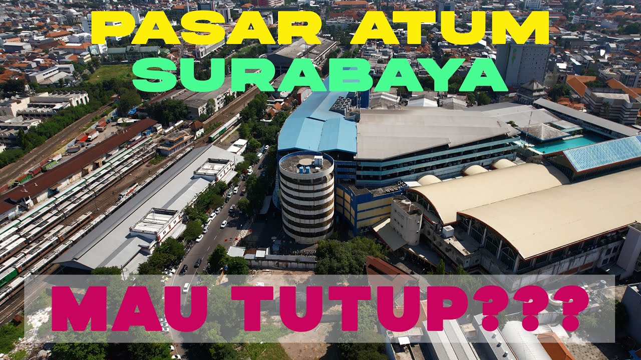 Sampai Kapan Pasar Atum Surabaya Mampu Bertahan???!! - YouTube