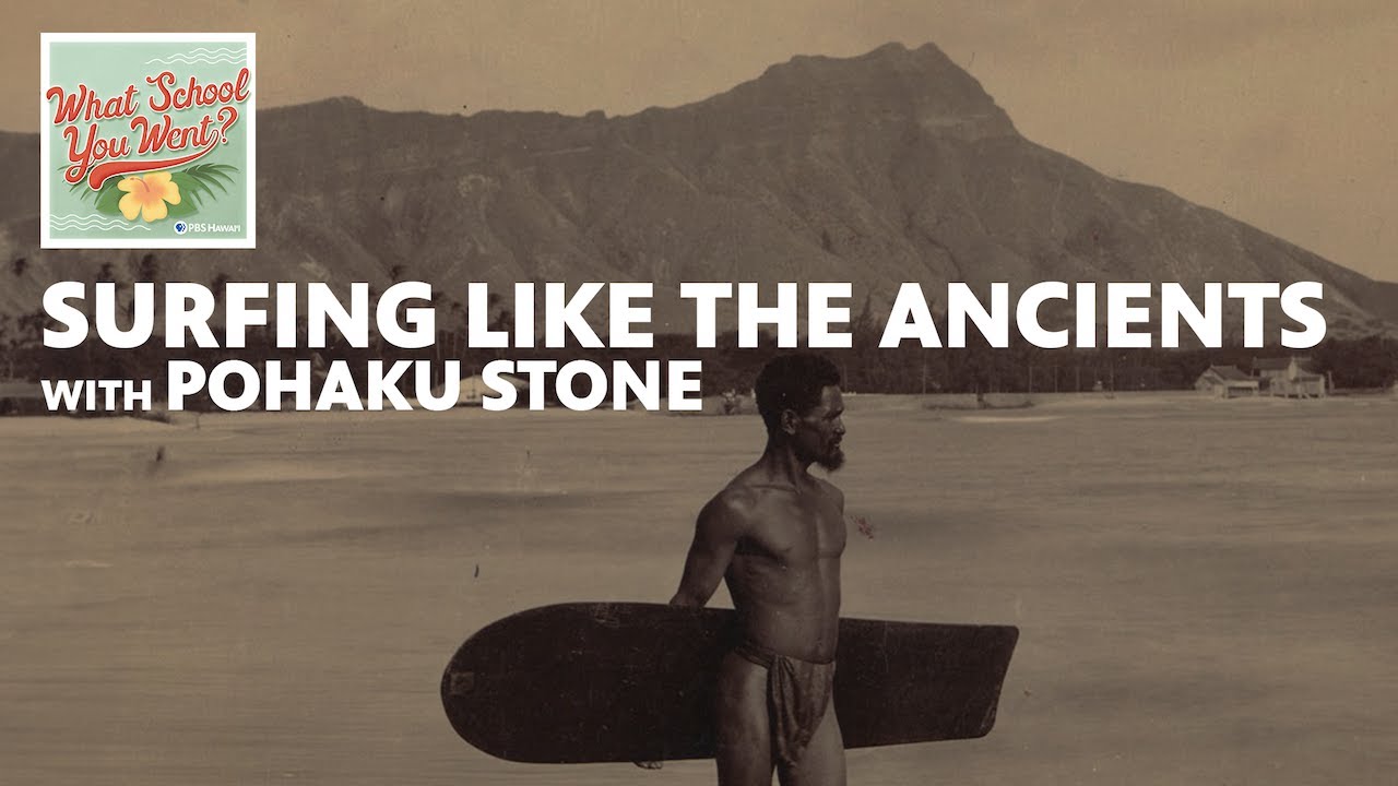 Surfing Like The Ancients (with Pohaku Stone) | WHAT SCHOOL YOU WENT ...