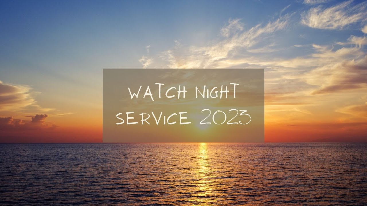 WATCH NIGHT SERVICE 2023 | 1 JAN 2023 | GATHERING OF SOLEMN ASSEMBLY ...