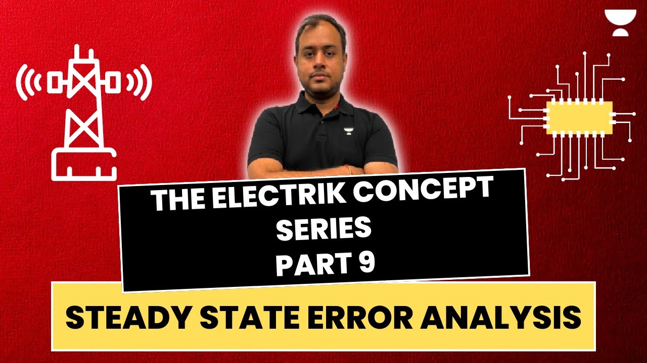 Steady State Error Analysis | The Electrik Concept Series Part 9 | Ankit Goyal #gate_2023 - YouTube