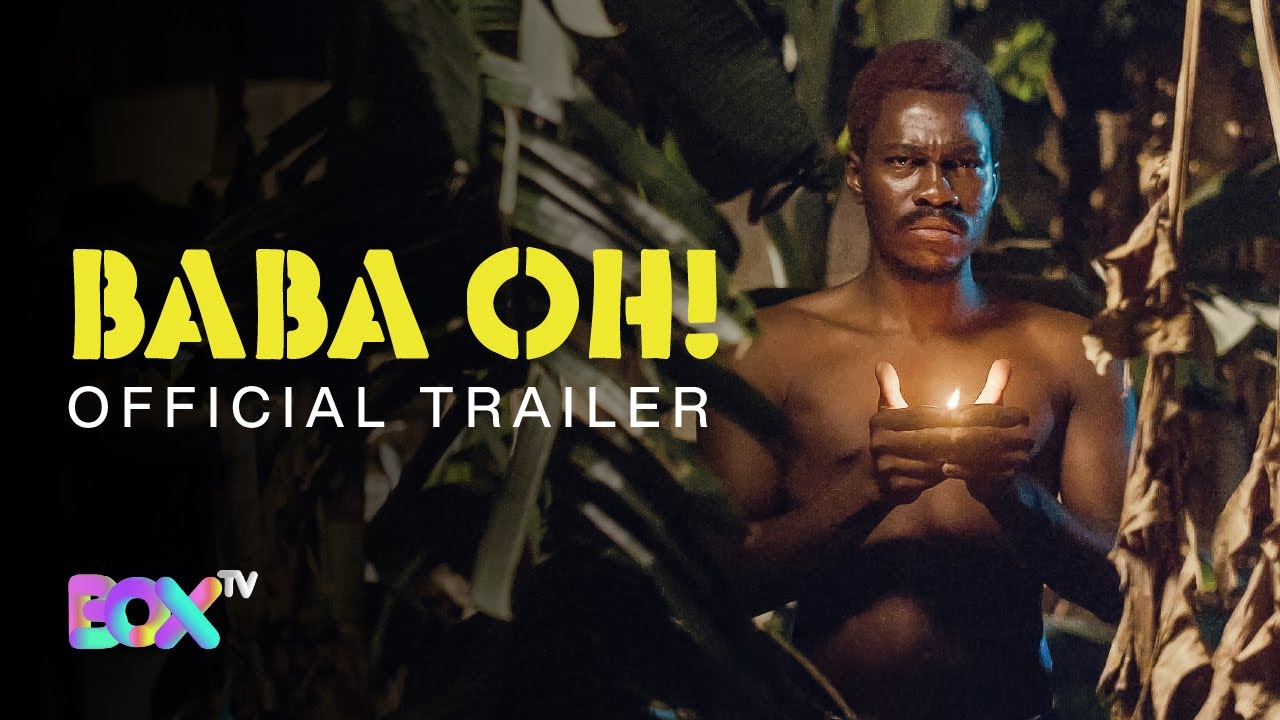 BABA OH! – Official Trailer | A BoxTV Original starring Oli Ekun ...