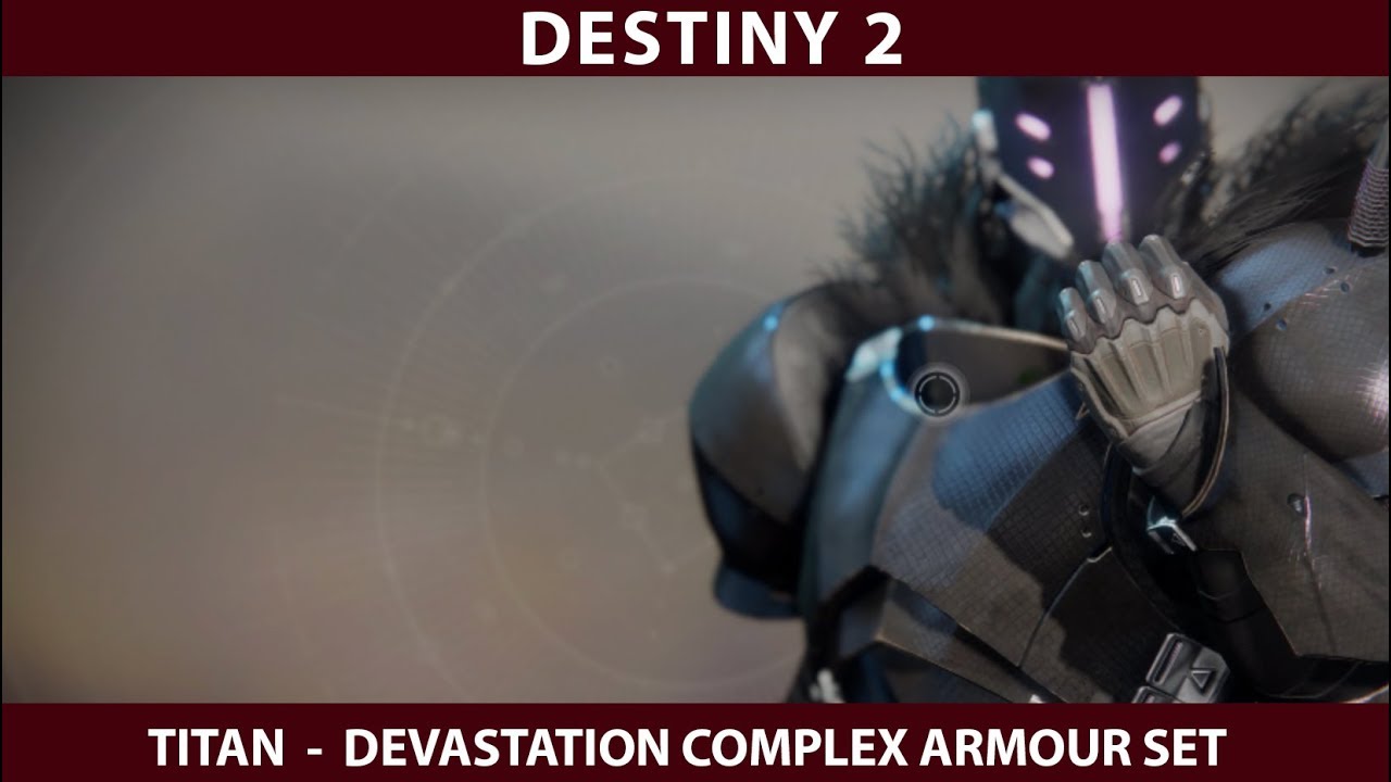 Destiny 2. Devastation Complex Titan Armour Set. - YouTube