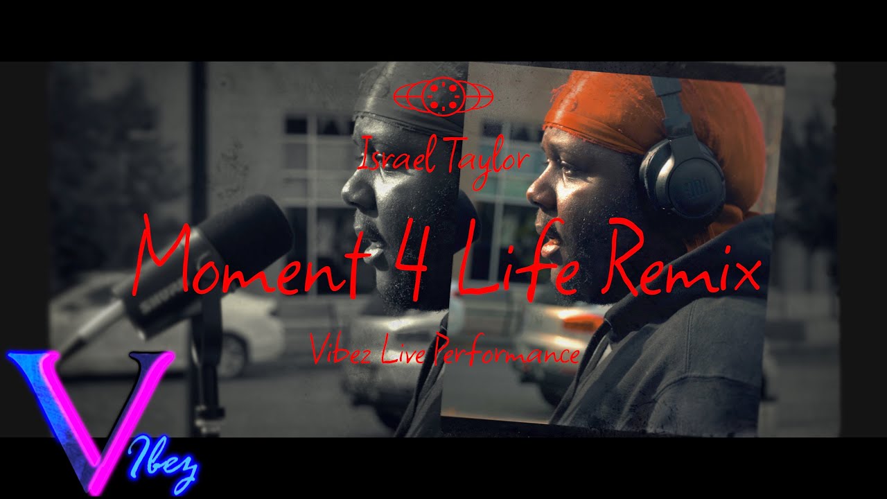 Israel Taylor “'Moment 4 Life Remix” (Live Performance) | Vibez - YouTube