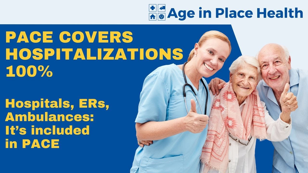 PACE Covers Hospitalizations 100% | ageinplacehealth.org | (888) 839 ...