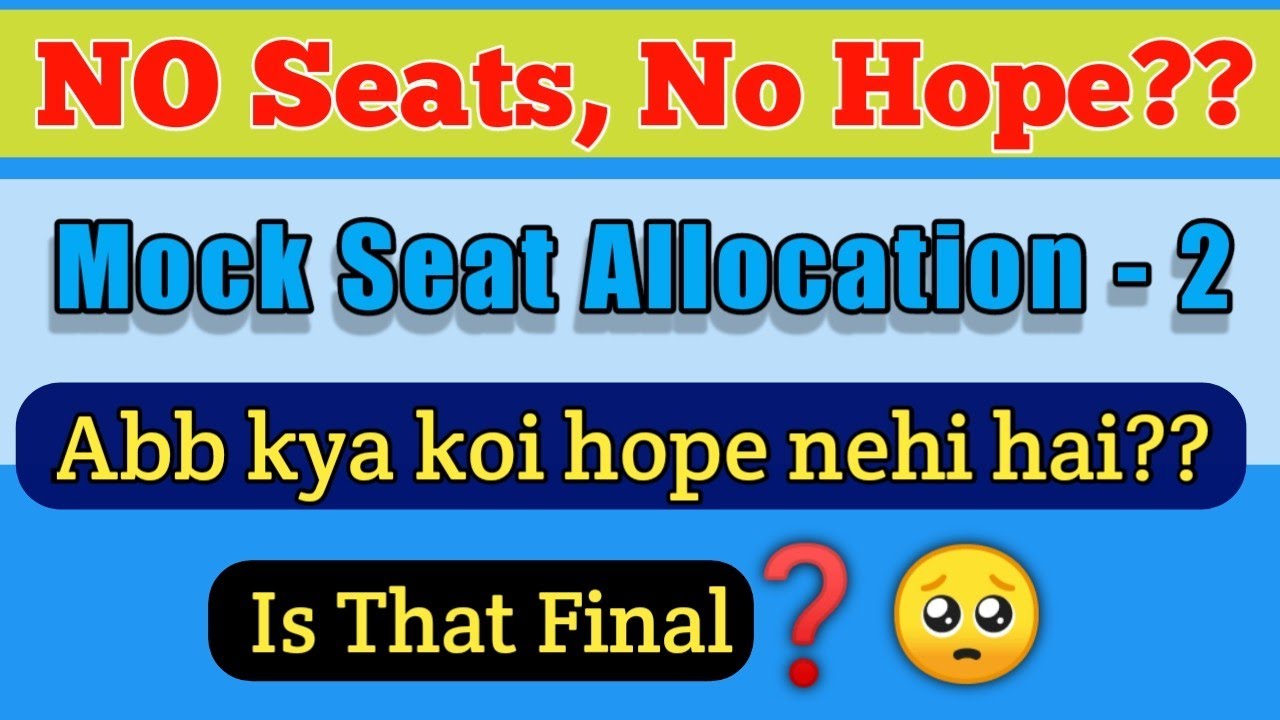 Mock Seat Allocation 2 is Final??? 🥺 | Do not get any seat in Mock Seat ...