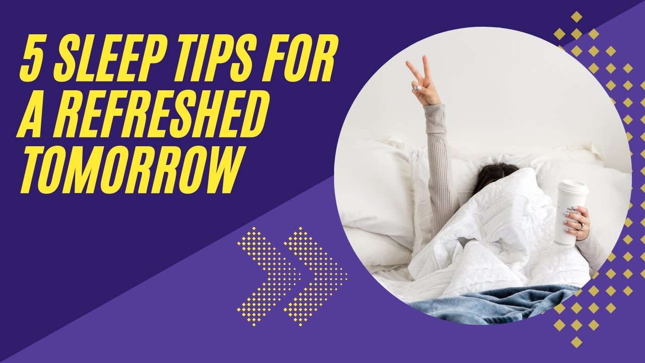 5 Sleep Tips for a Refreshed Tomorrow - YouTube