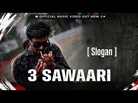 3 SAWAARI - SLOGAN (OFFICIAL MUSIC VIDEO)