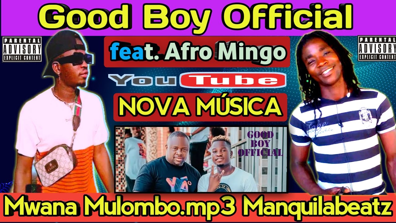 Good Boy ft. Afro Mingo - Mwana Mulombo [ Nova Música] - YouTube