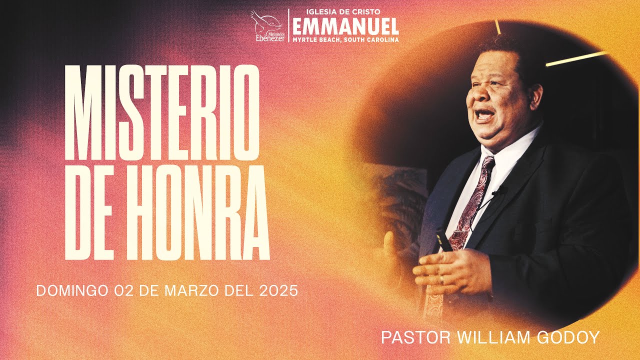 "Misterio De Honra" | Pastor William Godoy | 2 de Marzo 2025 - YouTube