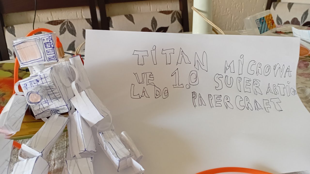 Papercraft titan microwave 1,0 super articulado parte 2 - YouTube
