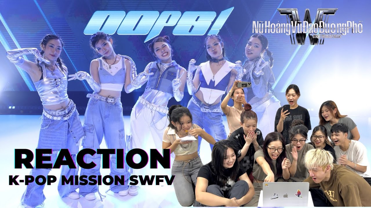 [OOPS! REACT] STREET WOMAN FIGHTER VIET NAM - KPOP MISSION | OOPS! CREW ...