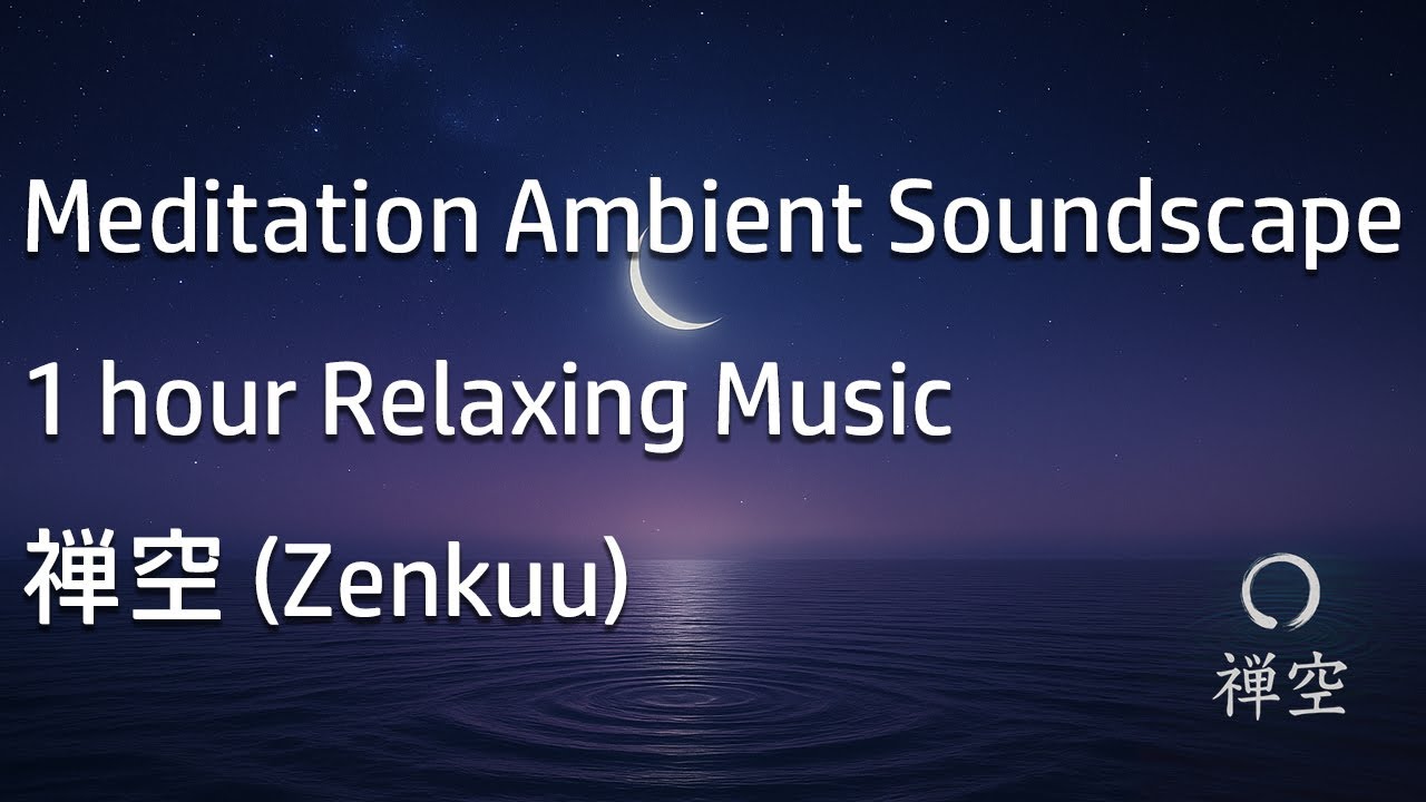Meditation Ambient Soundscape 1hour Relaxing BGM by Zenkuu - YouTube