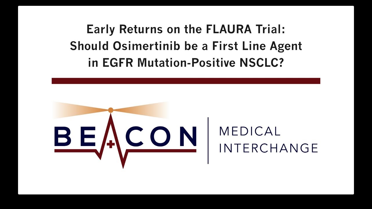 Early Returns on FLAURA Trial: Osimertinib as First Line Agent in EGFR ...