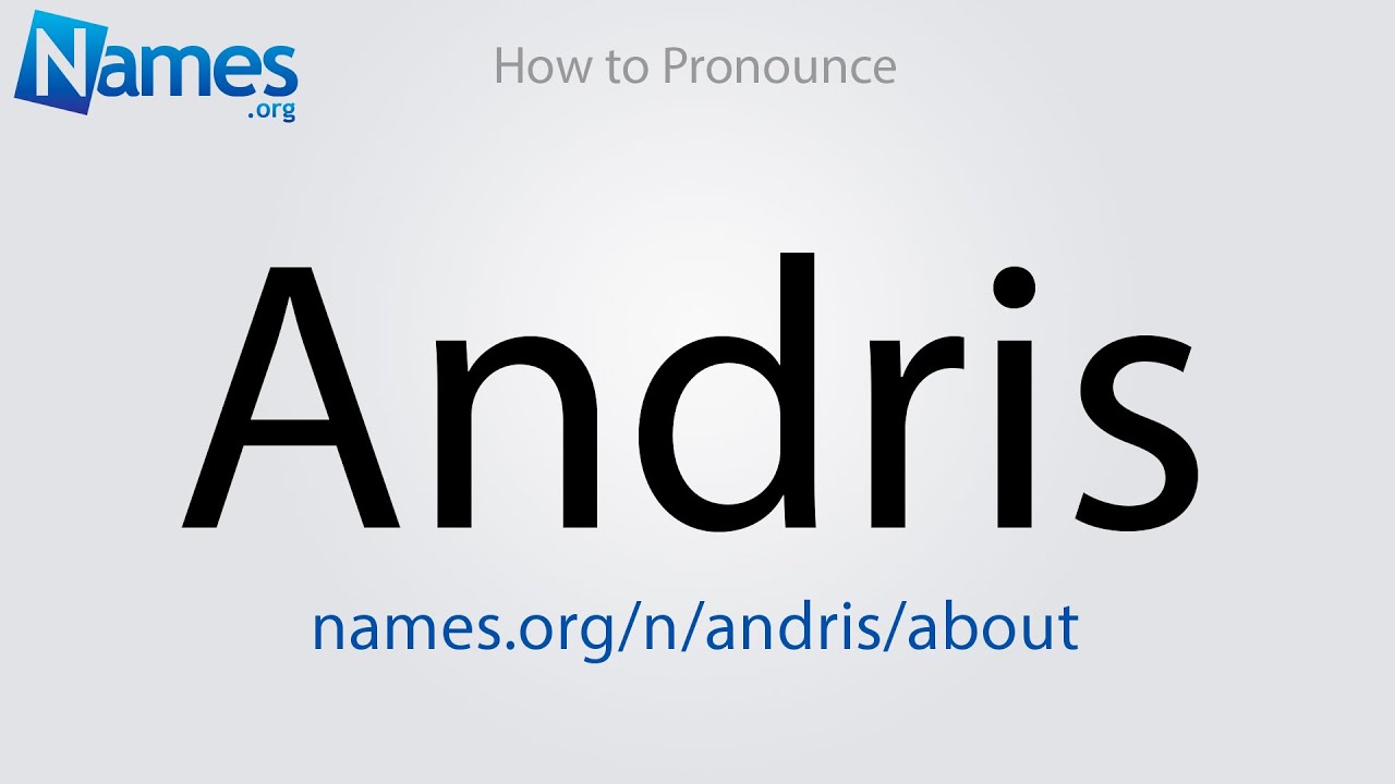 How to Pronounce Andris - YouTube