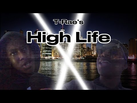 T-Rae’s High Life - YouTube