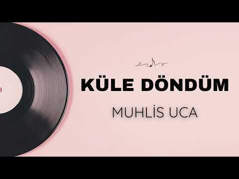 Muhlis Uca - KÜLE DÖNDÜM