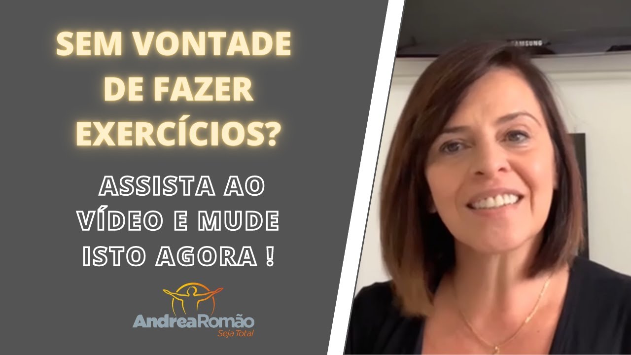SEM VONTADE de fazer exercícios ? Assista ao vídeo e MUDE isto AGORA ...