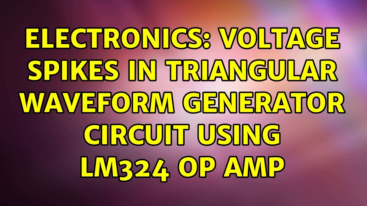 Electronics: Voltage spikes in triangular waveform generator circuit using LM324 op amp - YouTube