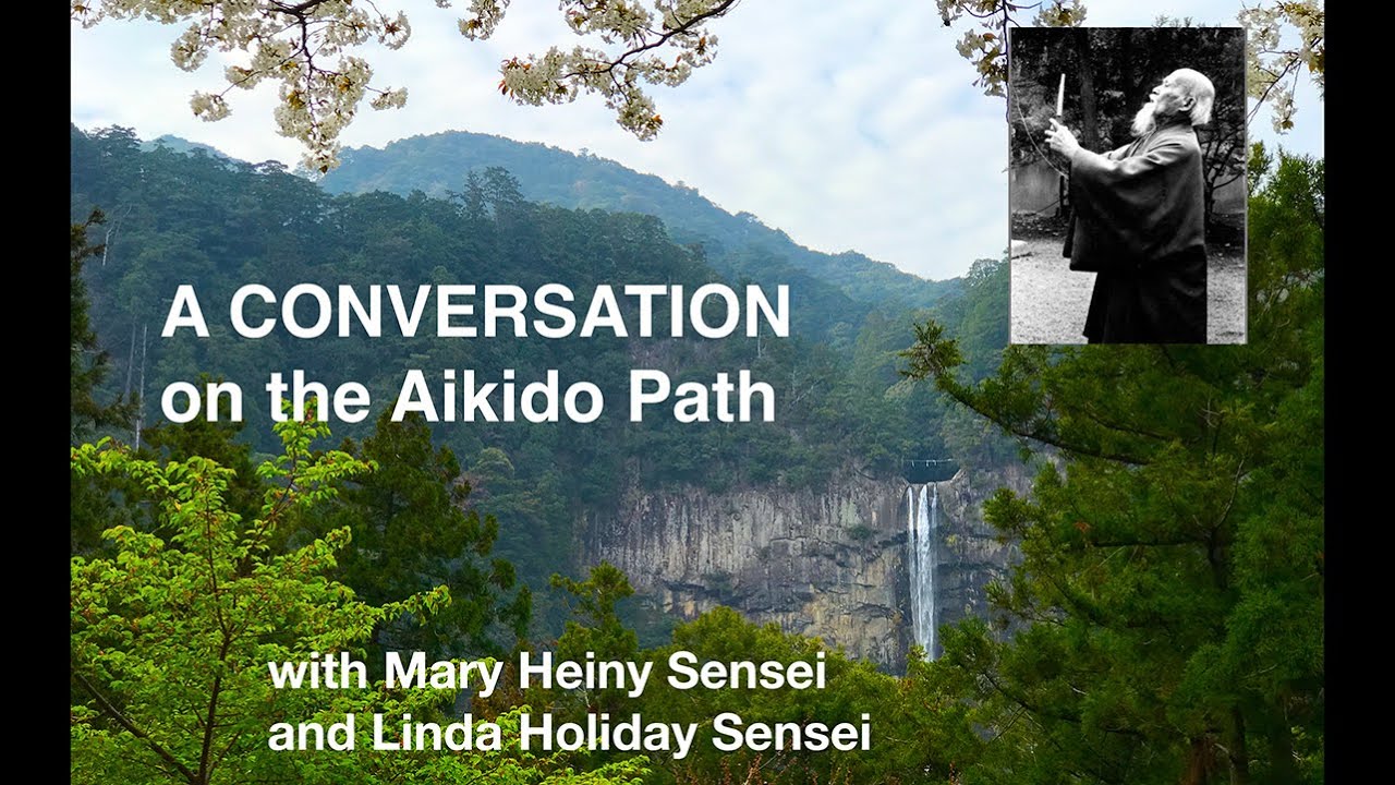 A Conversation On the Aikido Path, with Mary Heiny Sensei and Linda ...
