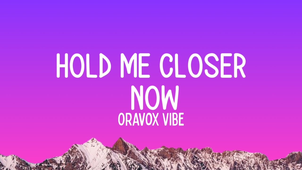 Hold Me Closer Now - Oravox Vibe | Official Song Lyrics - YouTube