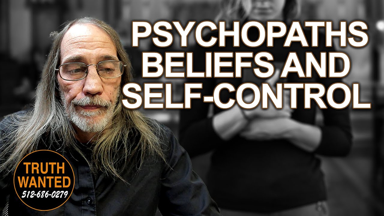 Psychopaths, Beliefs, and Self-Control - YouTube