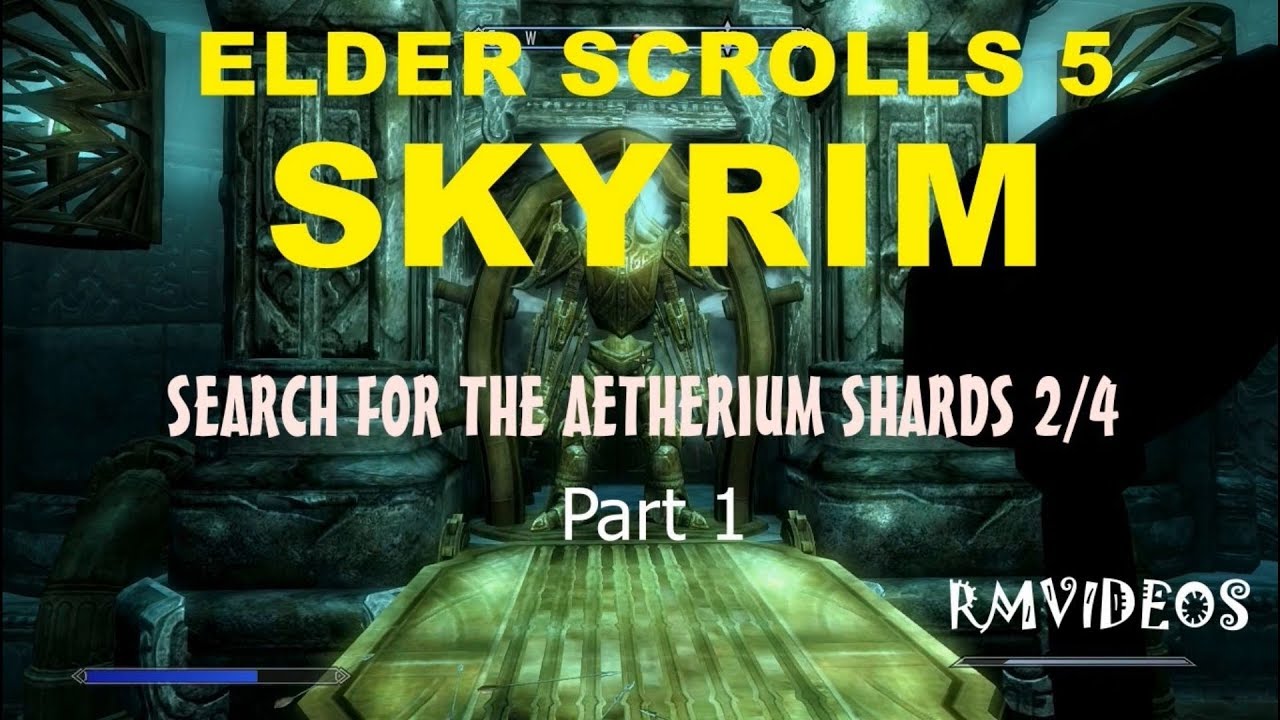 ELDER SCROLLS 5 SKYRIM SEARCH FOR THE AETHERIUM SHARDS 2 4 PART 1 - YouTube