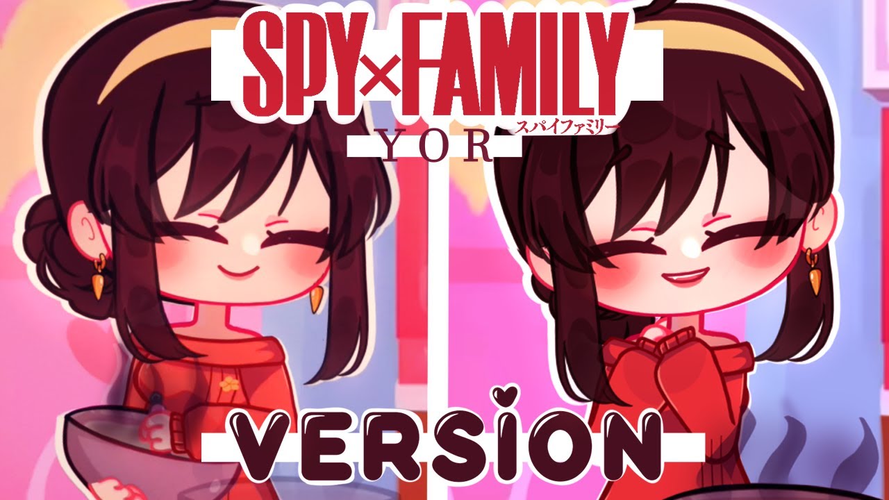 SPYxFAMILY YOR VERSION || Scratchin’ Melodii Stir & Mix Song || Gacha ...