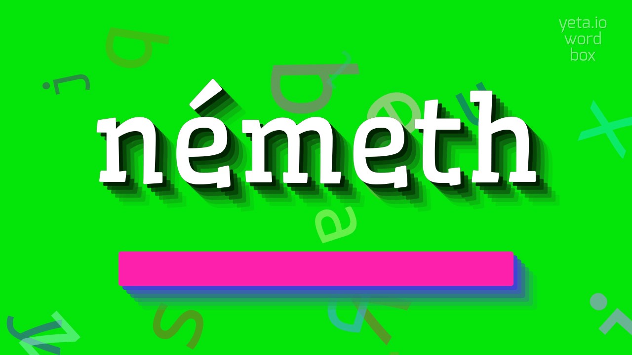 How to say "németh"! (High Quality Voices) - YouTube