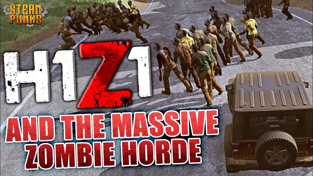 H1Z1 and The MASSIVE Zombie Horde - STEAM Punks - YouTube