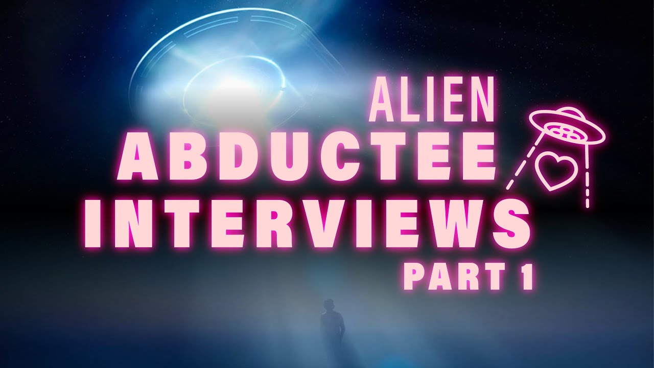 Alien Abduction Interviews part 1 - YouTube