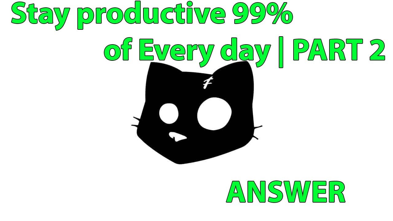CATS CODE Productivity Tips! Stay productive 99% of Every day | PART 2 ...