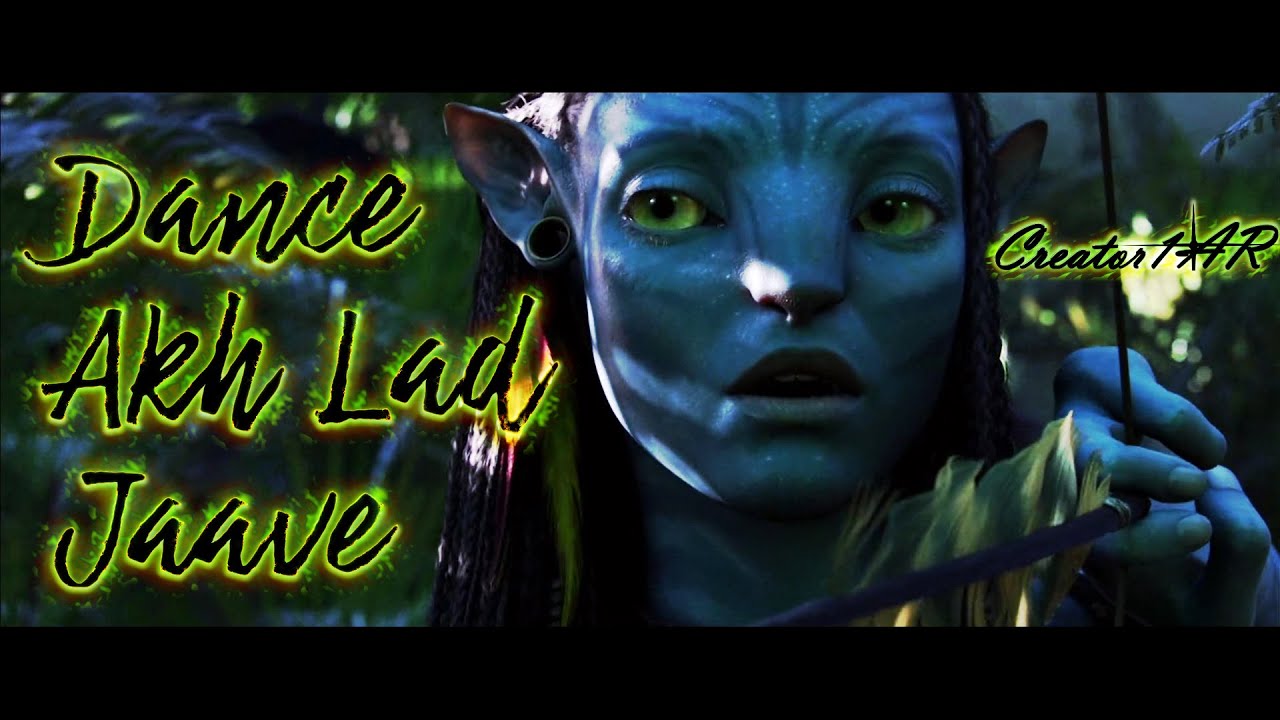 AVATAR Dance Akh Lad Jaave 60FPS FX (Copyright Act: Fair Use) FULL MV ...