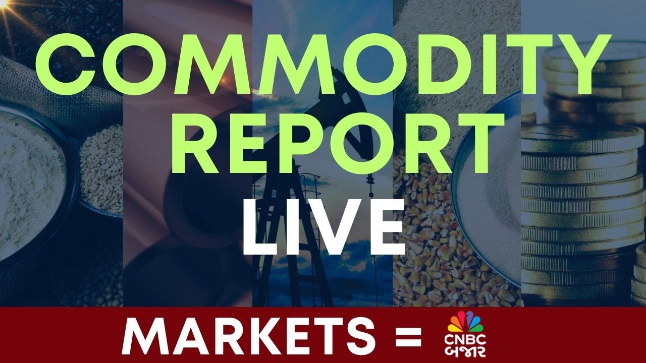 Commodity Report | Non Agri Commodity | Gold Silver Outlook | Crude ...