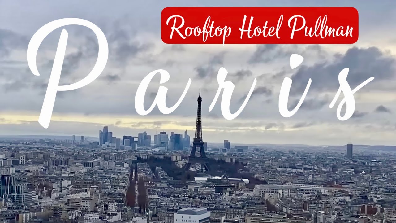 Rooftop Hotel Pullman Paris Montparnasse com Vista p Torre Eiffel - YouTube