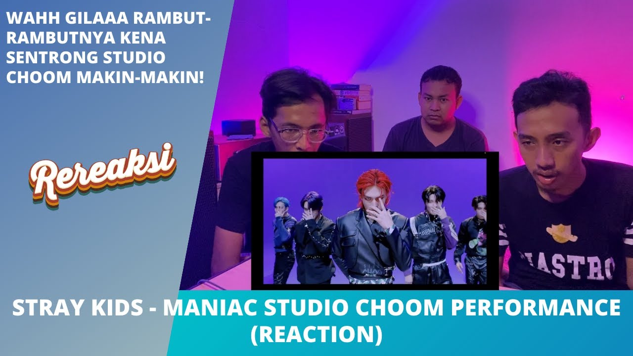 STRAY KIDS - MANIAC STUDIO CHOOM BE ORIGINAL (REACTION) - YouTube