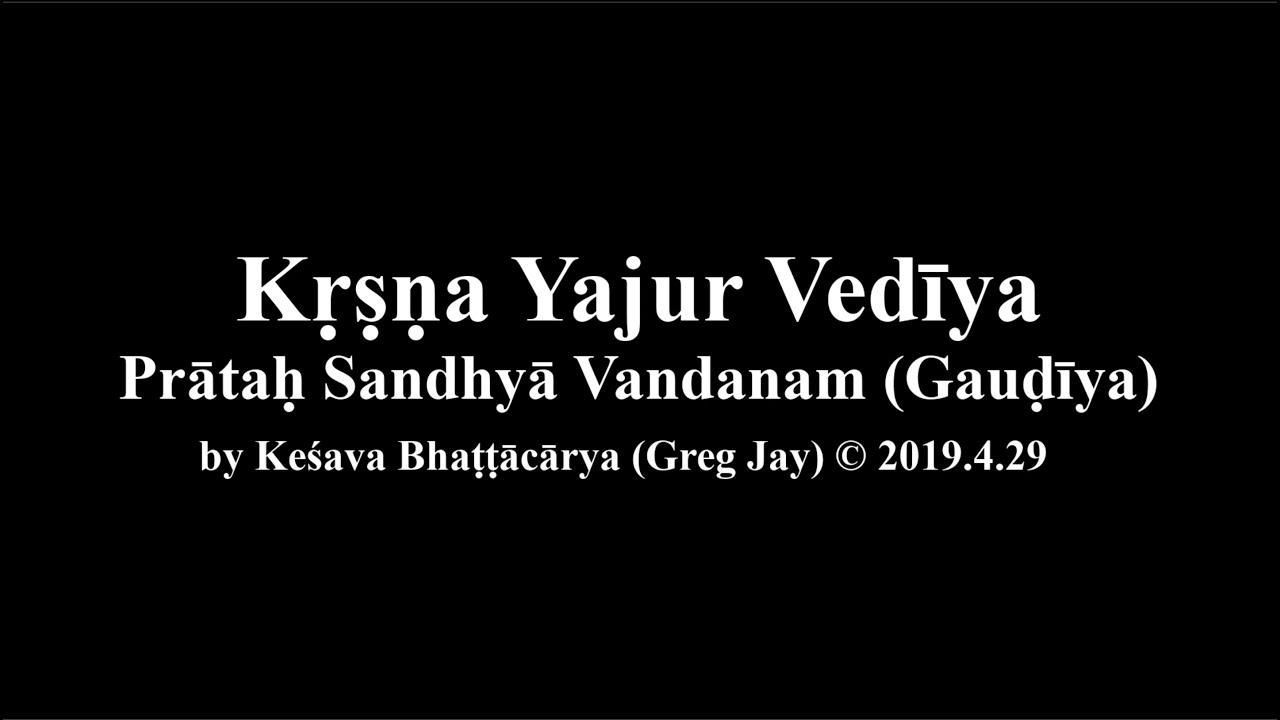 Krsna Yajur Vediya Pratah Sandhya Vandanam (Gaudiya) - YouTube