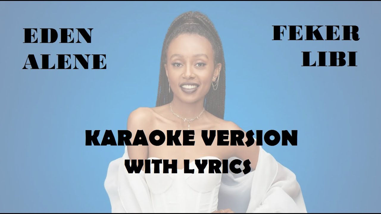 Eden Alene - Feker Libi (Karaoke Version with Lyrics) - YouTube