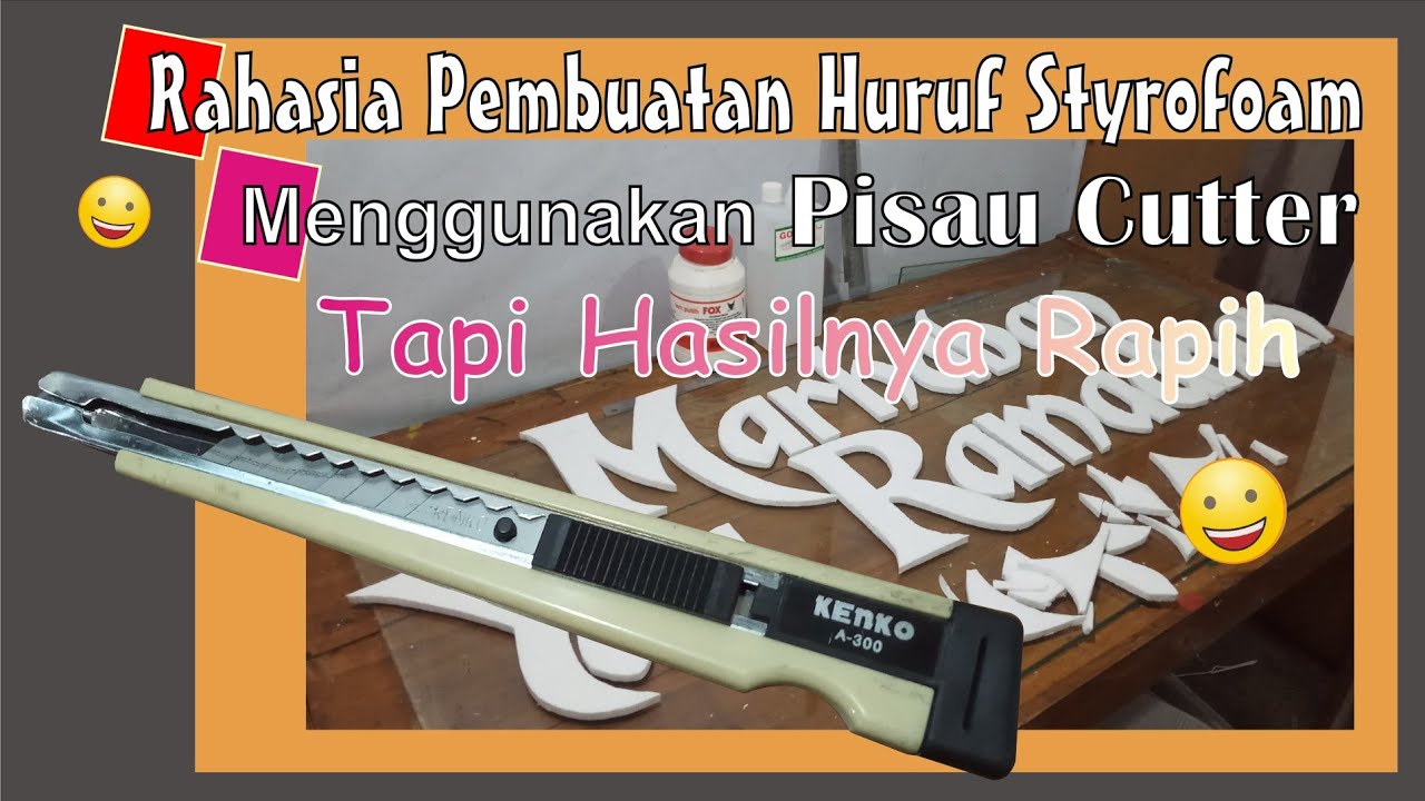 Membuat Huruf Dari Bahan Styrofoam Dengan Menggunakan Pisau Cutter ...