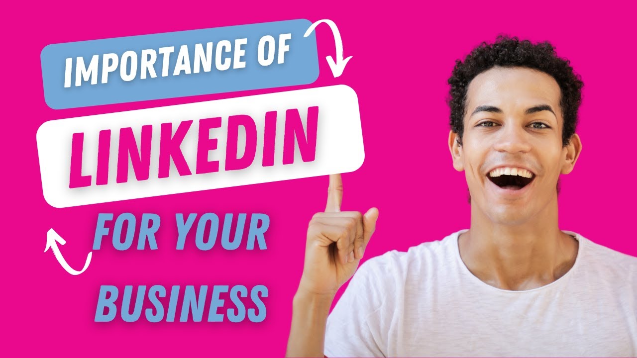 Importance of LinkedIn for Your Business - YouTube