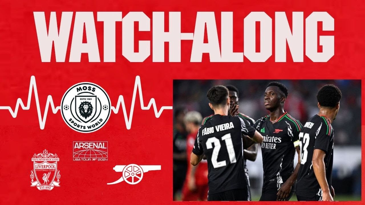 #ARSENAL v #LIVERPOOL Watchalong PreSeason match in #Philadelphia , USA ...