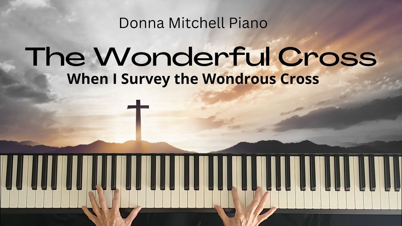 The Wonderful Cross with When I Survey| Piano Solo | Sheet Music - YouTube