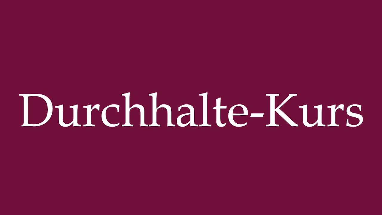 How to Pronounce ''Durchhalte-Kurs'' (Perseverance course) Correctly in ...