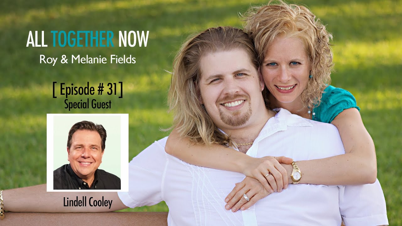 All Together Now | Episode # 31 | Lindell Cooley with Roy & Melanie ...