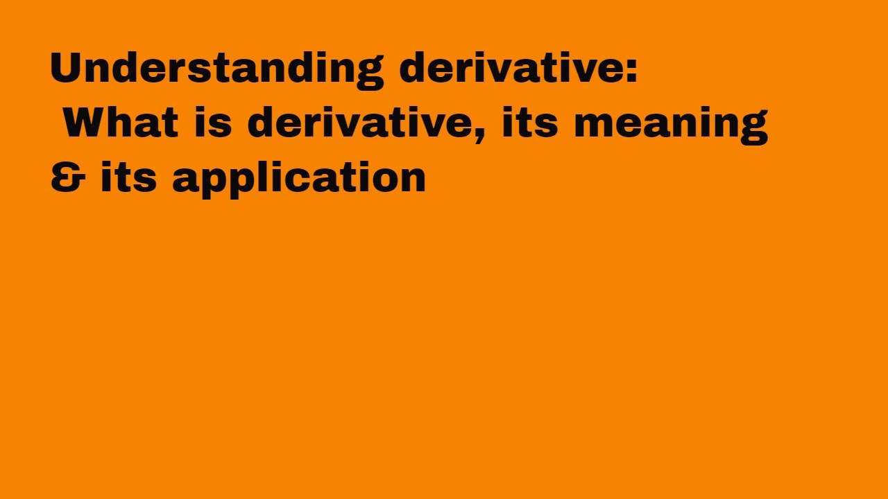 What is derivative: What is meaning of derivative or differentiation ...