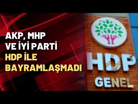 AKP, MHP ve İYİ Parti HDP ile bayramlaşmadı...