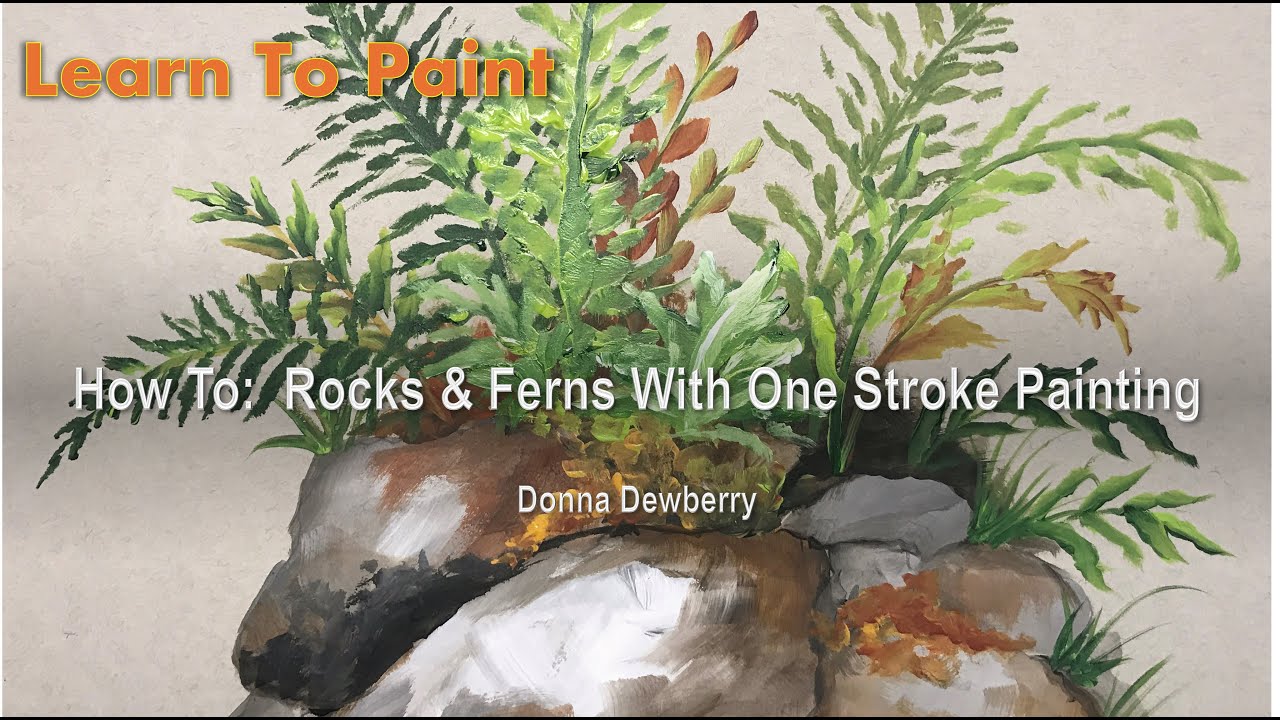 Learn to Paint One Stroke - Relax & Paint With Donna: Rocks & Ferns ...