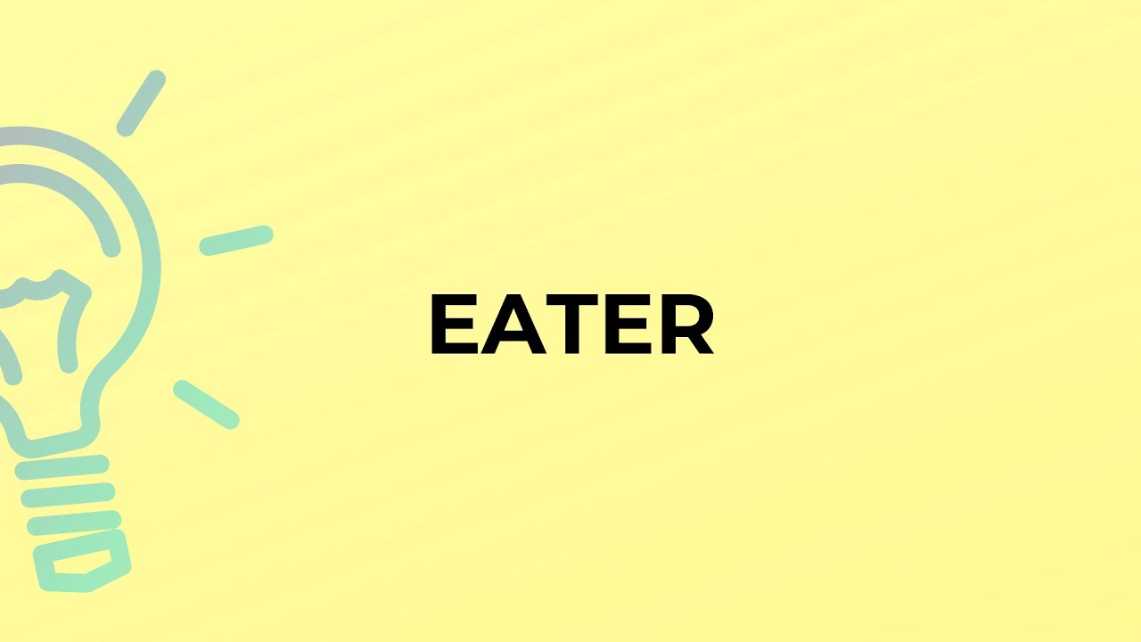 What is the meaning of the word EATER? - YouTube